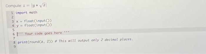 Solved Compute: 2 = z= y* 1 import math 2 3 X = float(input) | Chegg.com