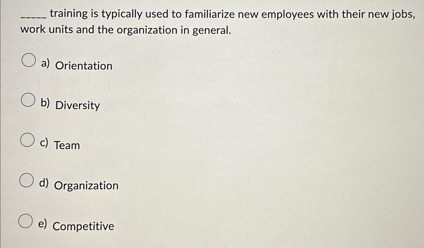 Solved training is typically used to familiarize new | Chegg.com