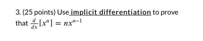 Solved 3. (25 points) Use implicit differentiation to prove | Chegg.com