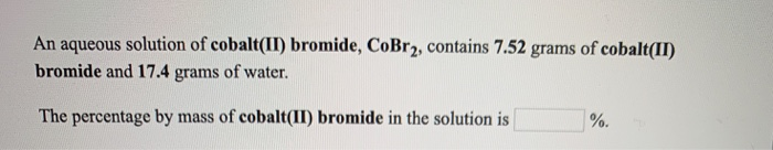 Solved An aqueous solution of cobalt(II) bromide, CoBr2, | Chegg.com