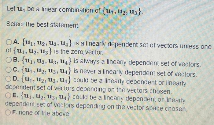 Solved Let u4 be a linear combination of {u1,u2,u3}. Select | Chegg.com