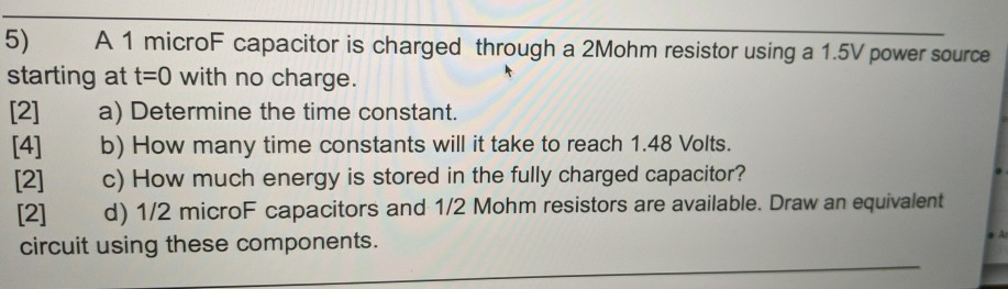 Solved 5) A 1 microF capacitor is charged through a 2Mohm | Chegg.com