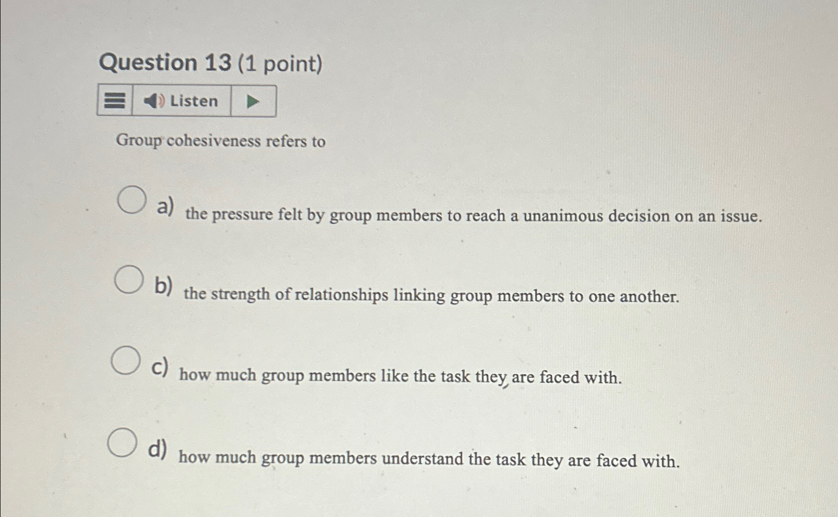 Solved Question 13 (1 ﻿point)Group cohesiveness refers toa) | Chegg.com