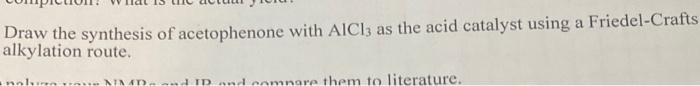 Solved Draw the synthesis of acetophenone with AlCl3 as the | Chegg.com