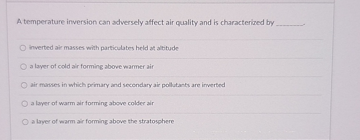 Solved A temperature inversion can adversely affect air | Chegg.com