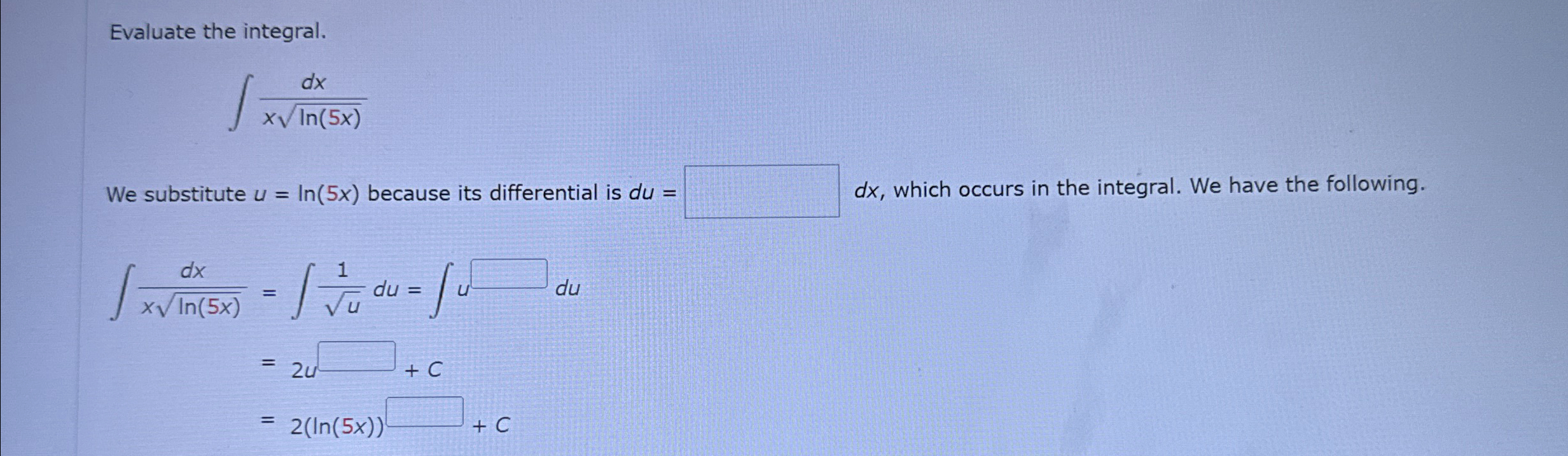 Solved Evaluate the integral.∫﻿﻿dxxln(5x)2We substitute | Chegg.com
