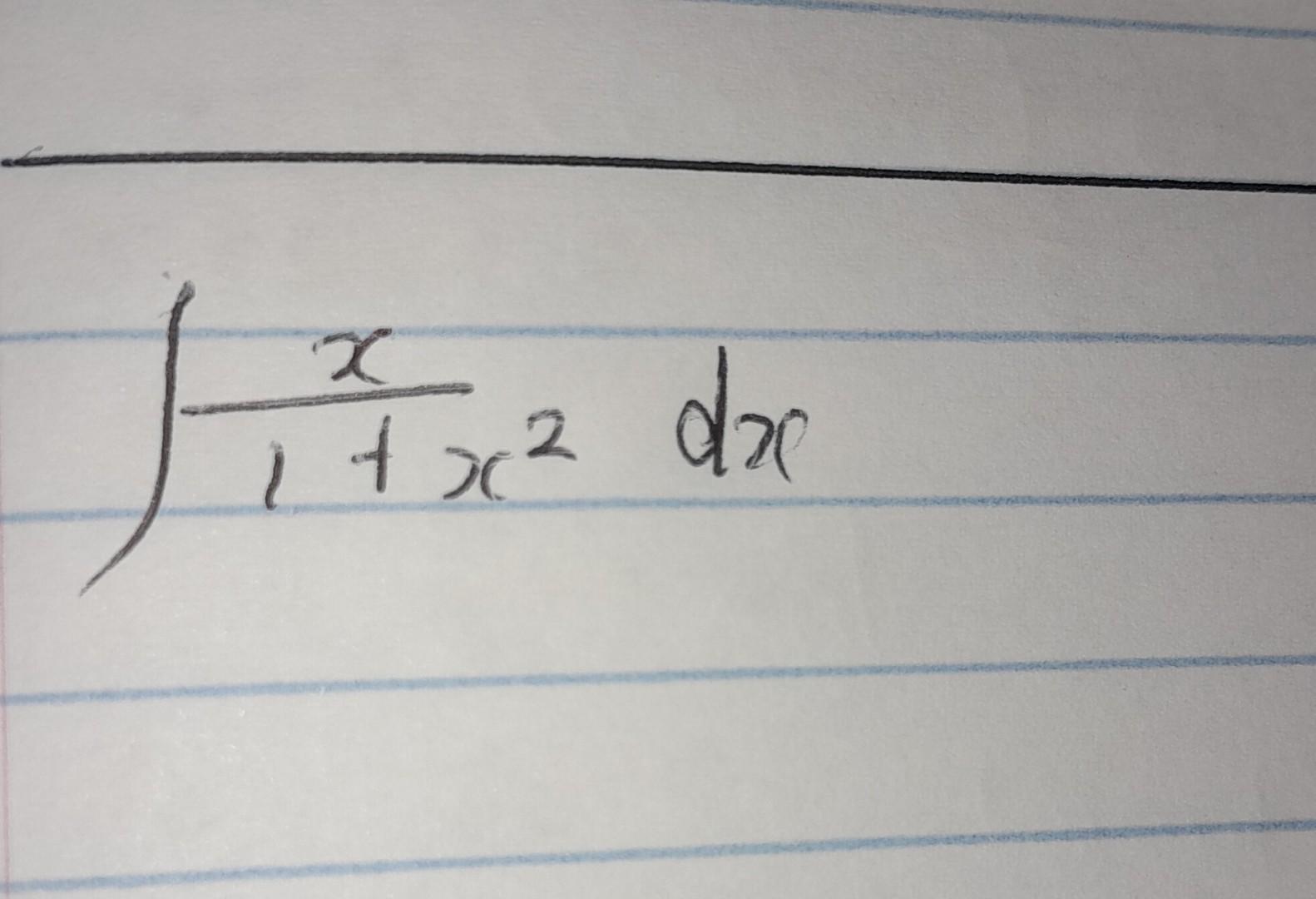 Solved \\( \\int \\frac{x}{1+x^{2}} d x \\) | Chegg.com
