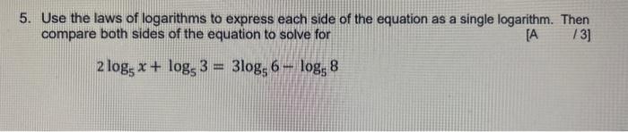 Solved 5. Use the laws of logarithms to express each side of | Chegg.com