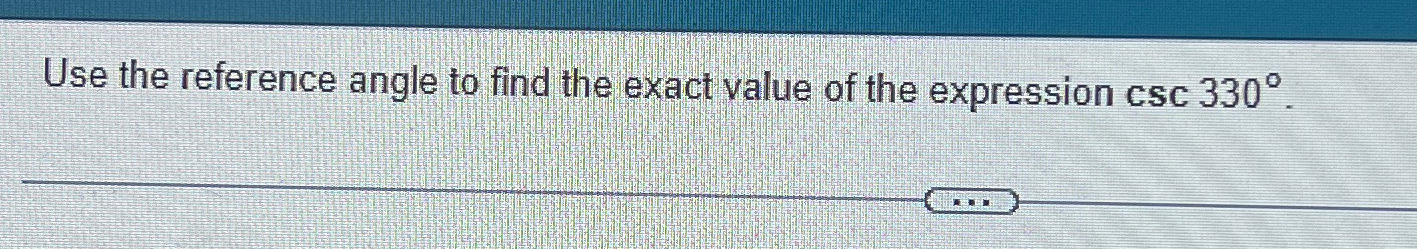 Solved Use the reference angle to find the exact value of | Chegg.com