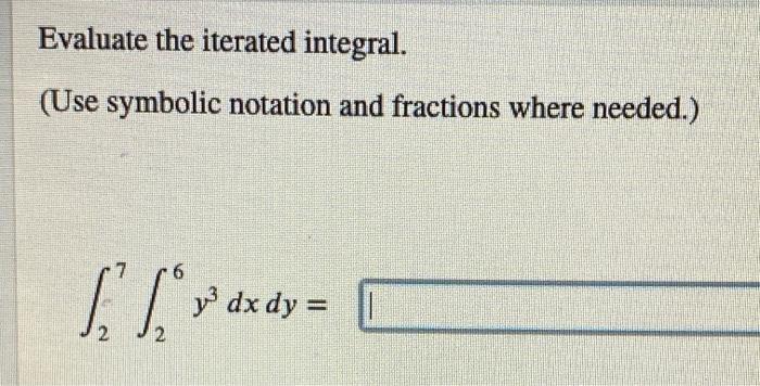 Solved Evaluate the iterated integral. (Use symbolic | Chegg.com