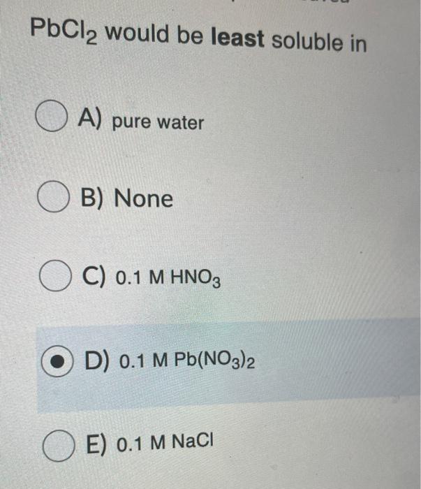 Solved PbCl2 would be least soluble in O A A) pure water OB) | Chegg.com