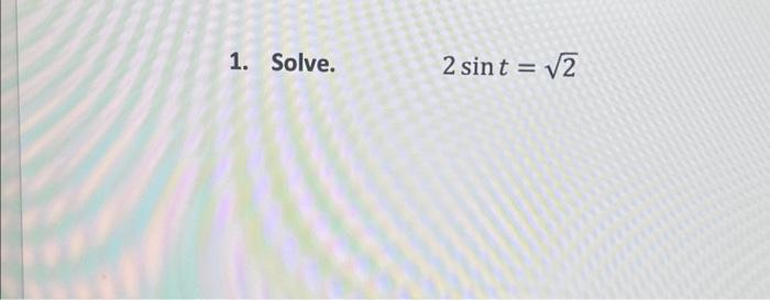 Solved 1. Solve. 2sint=2 | Chegg.com