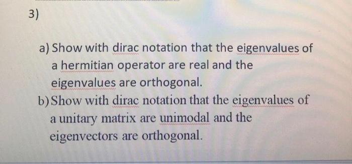Solved 3) a) Show with dirac notation that the eigenvalues | Chegg.com