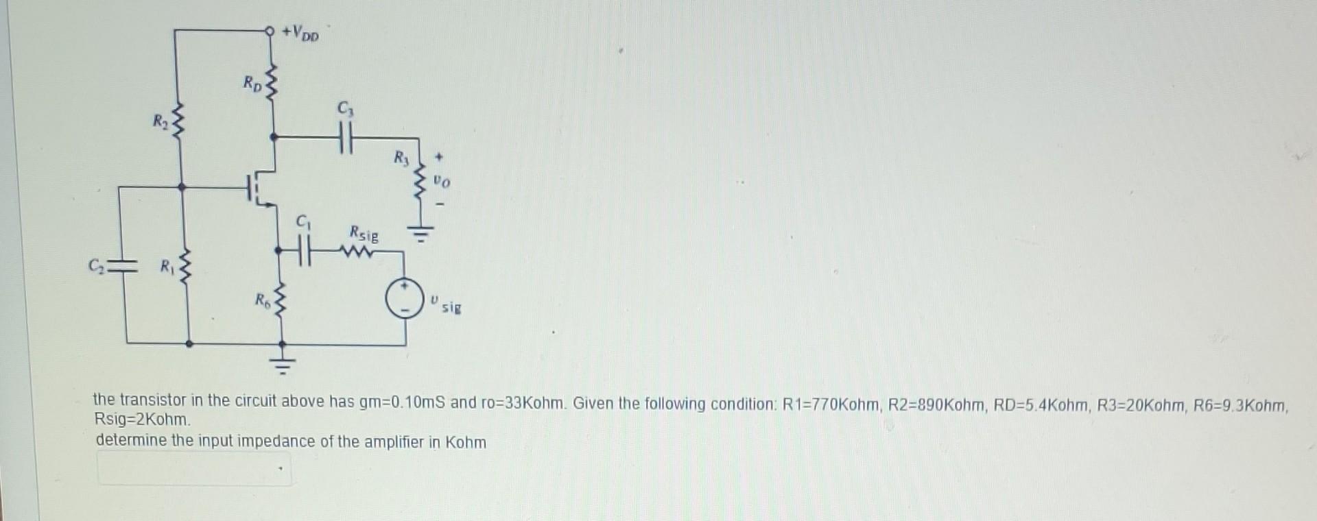 Solved the transistor in the circuit above has gm =0.10mS | Chegg.com