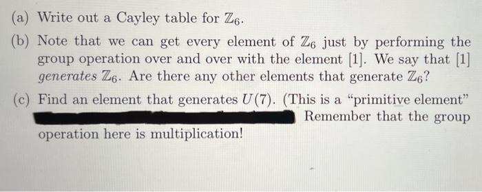 Solved (a) Write out a Cayley table for Z6. (b) Note that we | Chegg.com