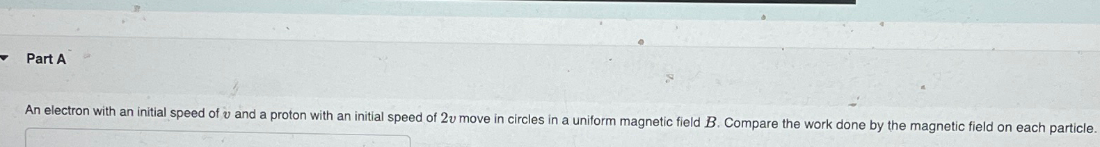 Solved Part AAn electron with an initial speed of v ﻿and a | Chegg.com
