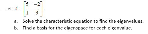 Solved Let A=[5-213].a. ﻿Solve the characteristic equation | Chegg.com