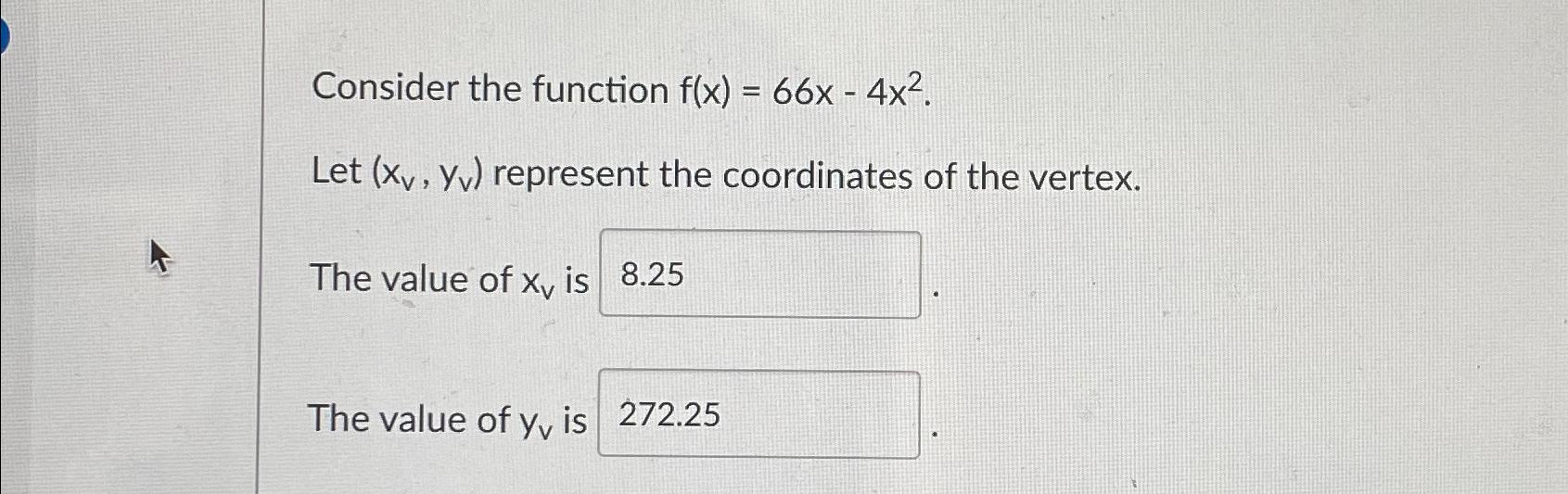 Solved Consider the function f(x)=66x-4x2.Let (xv,yv) | Chegg.com