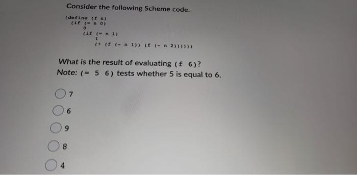 Solved Consider the following Scheme code. (define(n) (if | Chegg.com