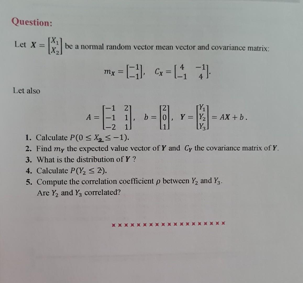 Solved Question: Let X [X1 - be a normal random vector mean | Chegg.com
