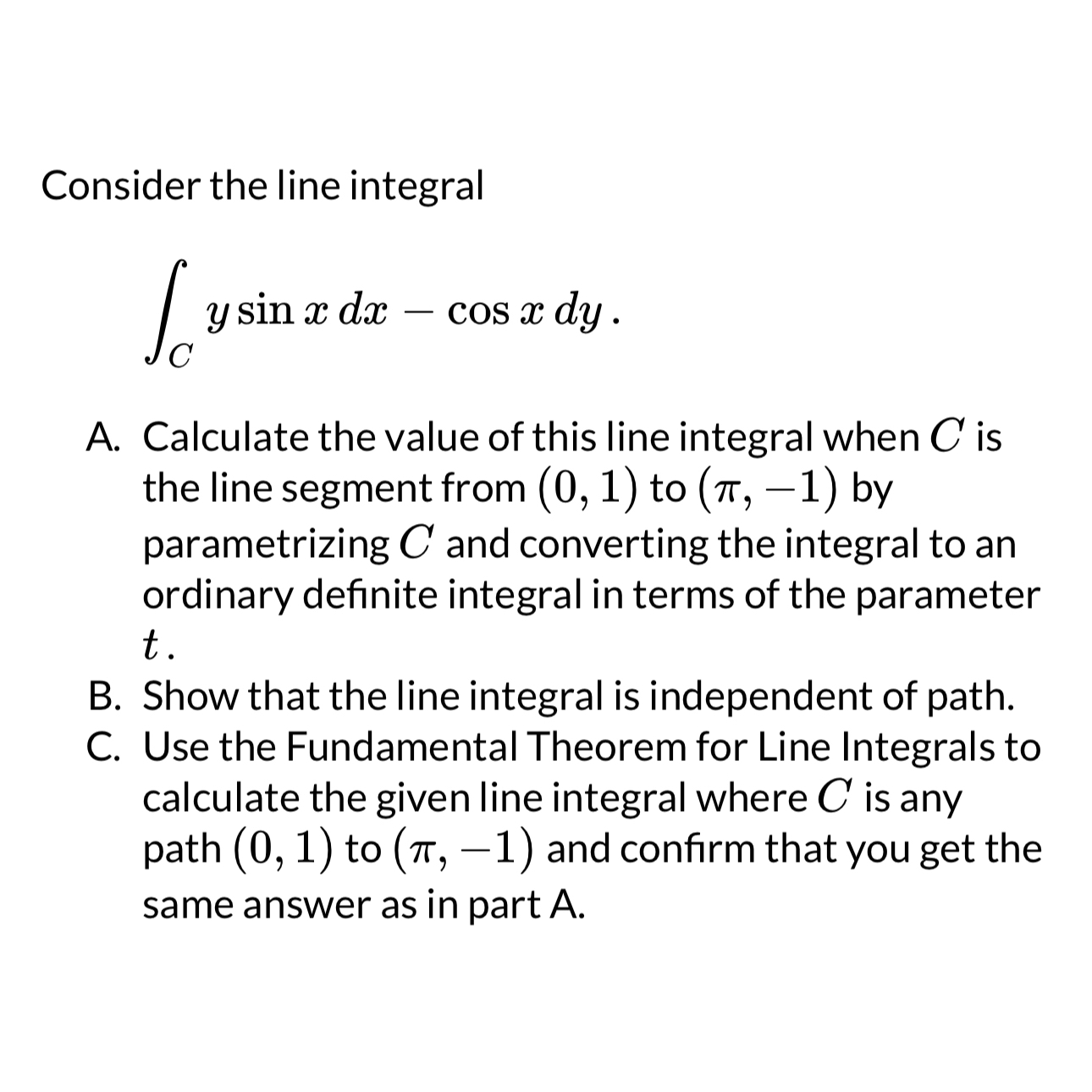 Solved Consider the line integral∫C﻿ysinxdx-cosxdy.A. | Chegg.com