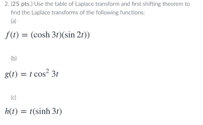 Solved 2. ( 25 pts.) Use the table of Laplace transform and | Chegg.com
