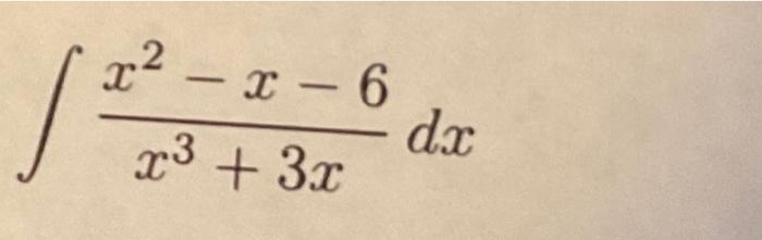 Solved ∫x3+3xx2−x−6dx | Chegg.com