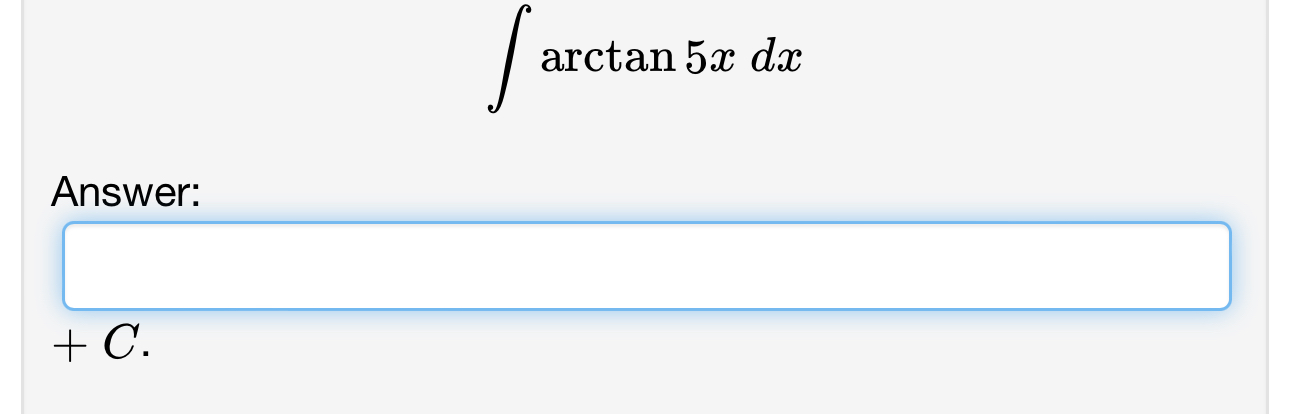 Solved ∫﻿﻿arctan5xdxAnswer:+C. | Chegg.com