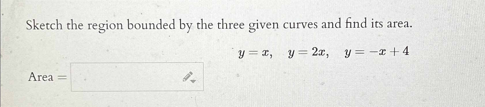 Solved Sketch the region bounded by the three given curves | Chegg.com