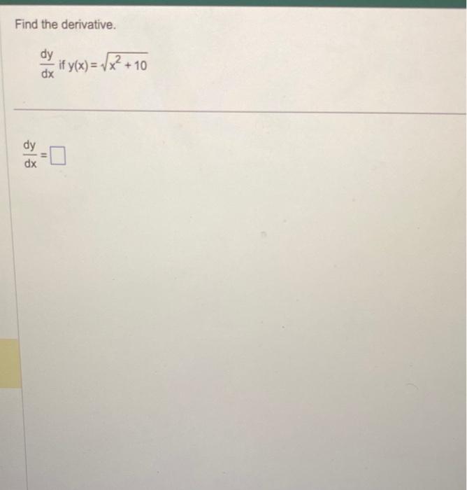 Solved Find the derivative. dxdy if y(x)=x2+10 dxdy= | Chegg.com
