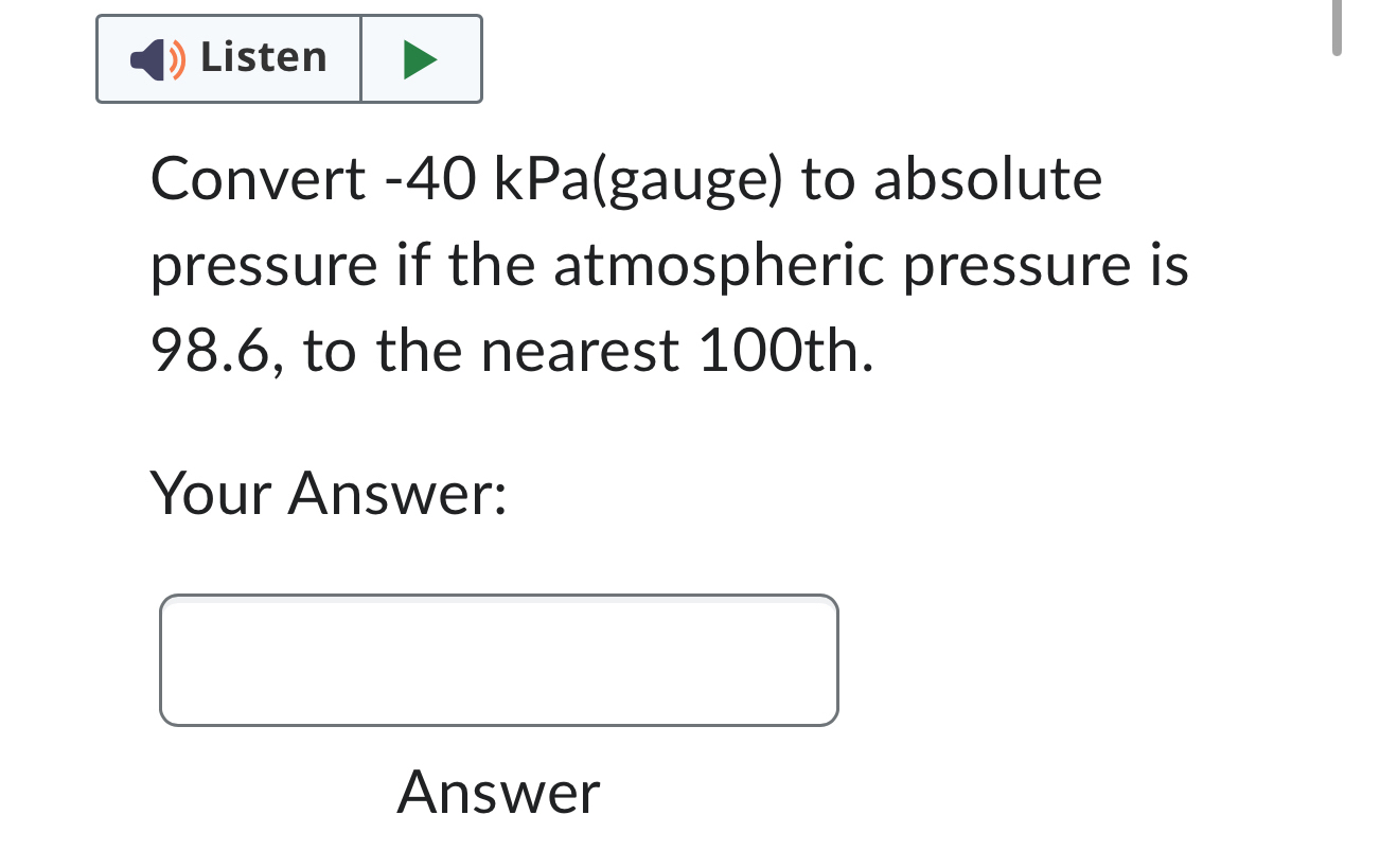 Solved Convert - 40 ﻿kPa (gauge) ﻿to absolute pressure if | Chegg.com