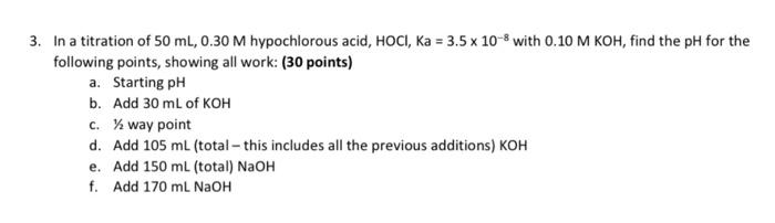 Solved 3. In a titration of 50 mL,0.30M hypochlorous acid, | Chegg.com