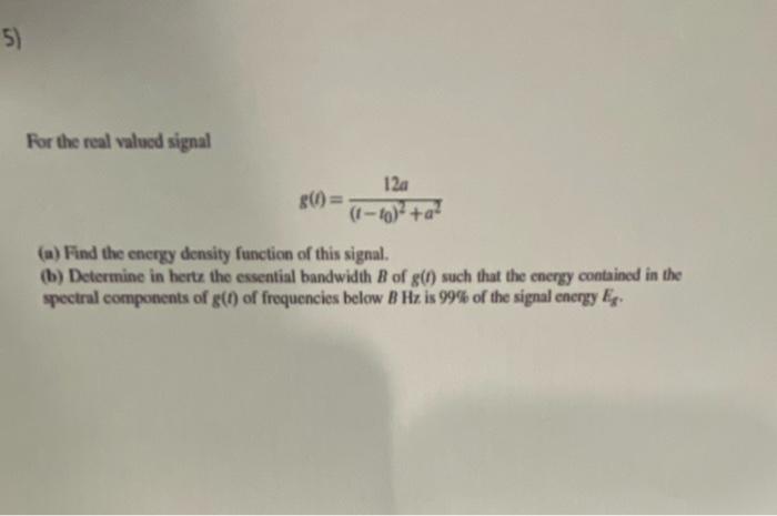 Solved For the real valued signal g(t)=(t−t0)2+a212a (a) | Chegg.com