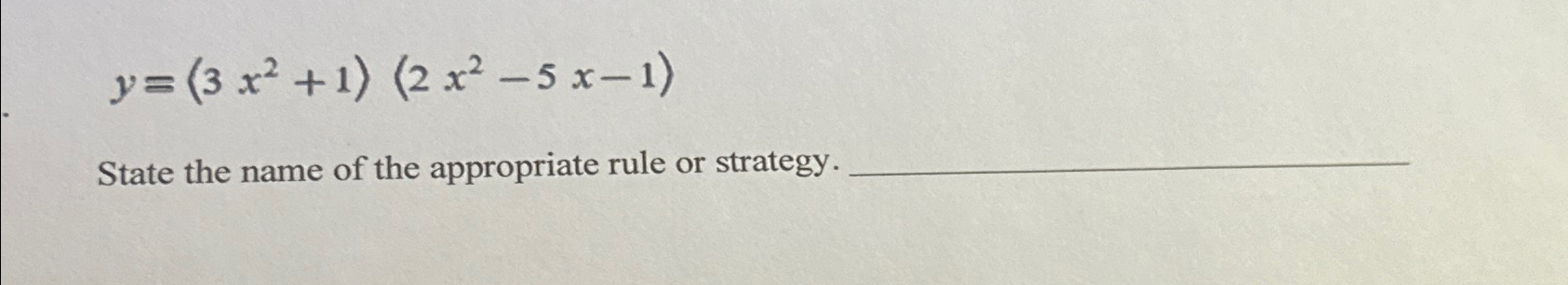 Solved y=(3x2+1)(2x2-5x-1)State the name of the appropriate | Chegg.com