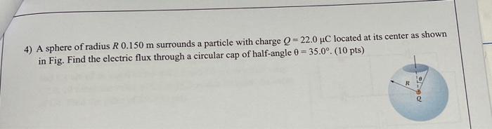 Solved 4) A sphere of radius R0.150 m surrounds a particle | Chegg.com