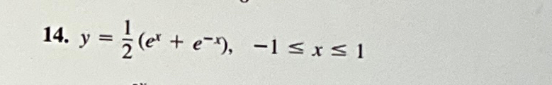 Solved Find the length if the curves ﻿y=12(ex+e-x),-1≤x≤1 | Chegg.com