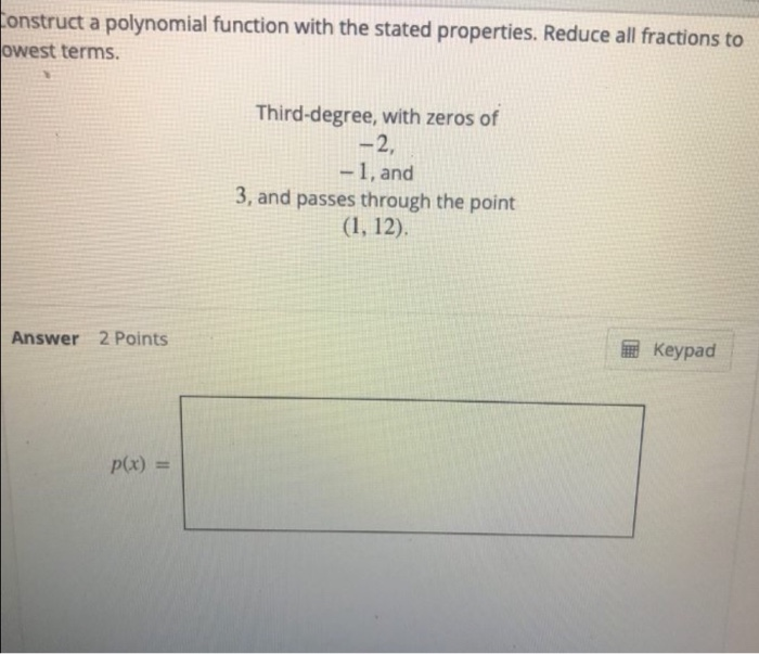 Solved Construct a polynomial function with the stated | Chegg.com