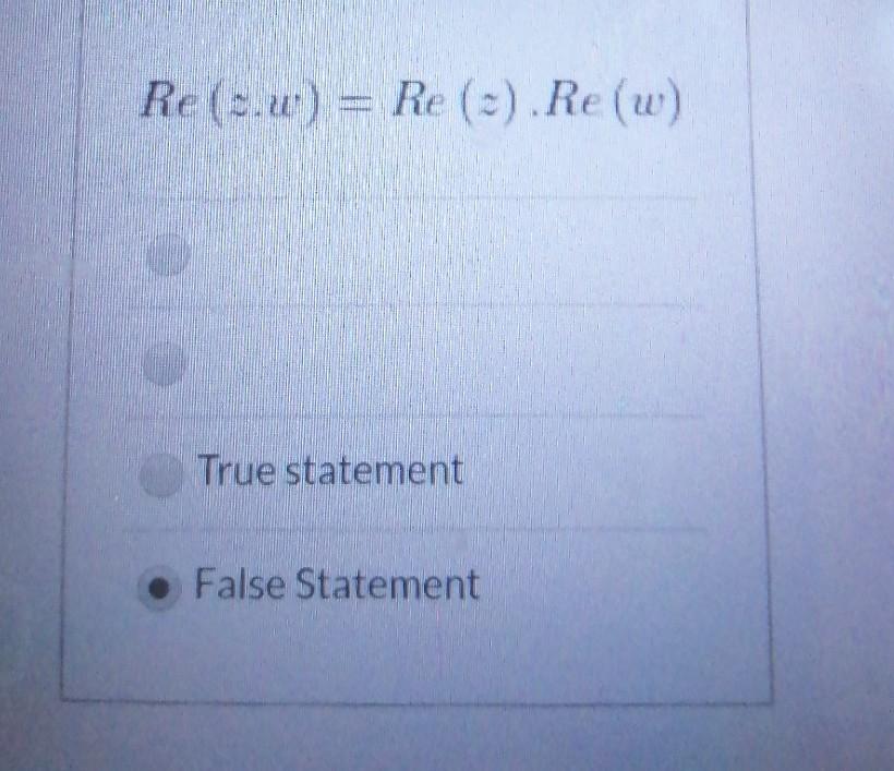 Solved Re(e.us) = Re (-). Re (w) True statement . False | Chegg.com