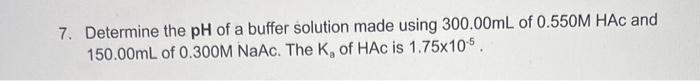 Solved 7. Determine the pH of a buffer solution made using | Chegg.com