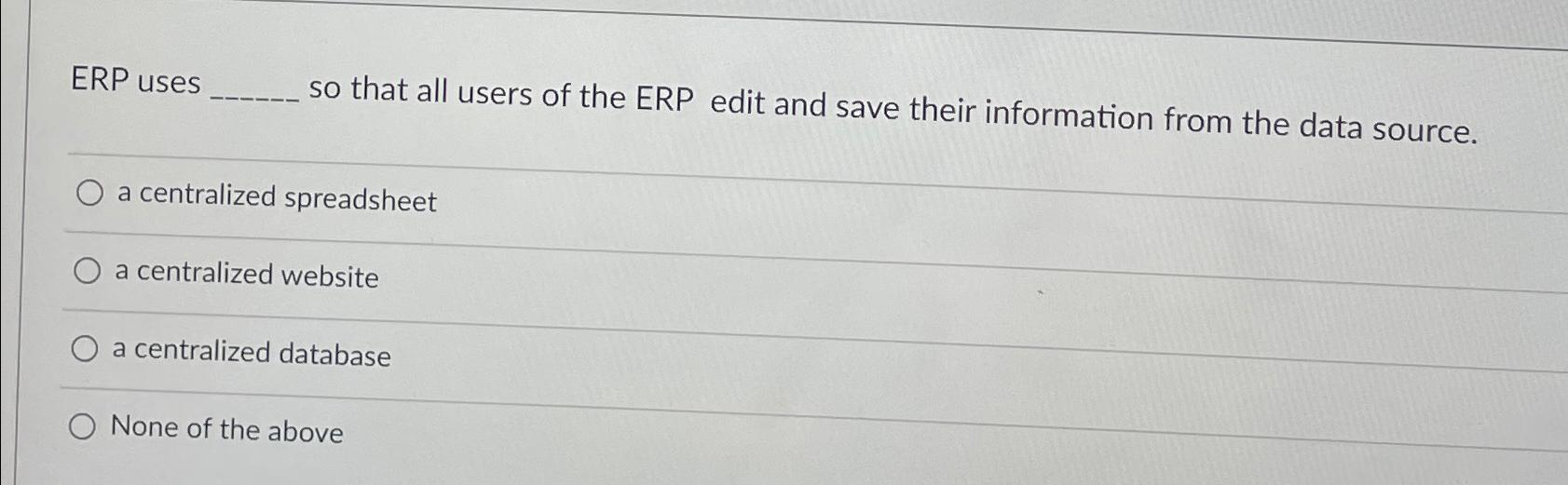 Solved ERP uses so that all users of the ERP edit and save | Chegg.com