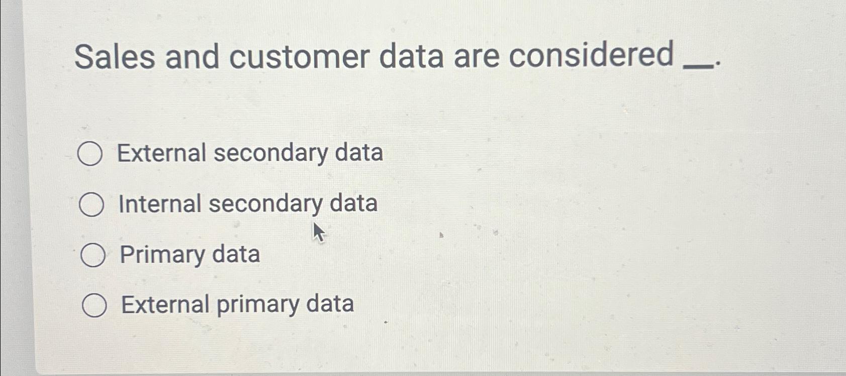 Solved Sales And Customer Data Are Consideredexternal