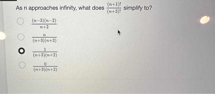 Solved As n approaches infinity, what does (n+3)!(n+1)! | Chegg.com
