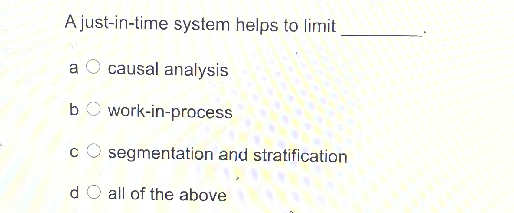 Solved A just-in-time system helps to limita causal | Chegg.com
