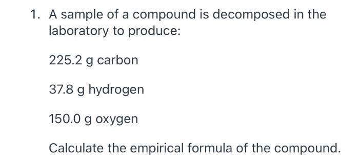 Solved 1. A sample of a compound is decomposed in the | Chegg.com