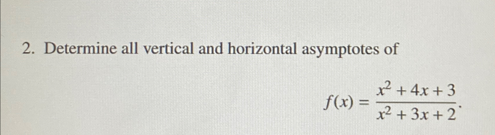 Solved Determine all vertical and horizontal asymptotes | Chegg.com