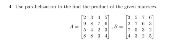 Solved Use parallelization to the find the product of the | Chegg.com
