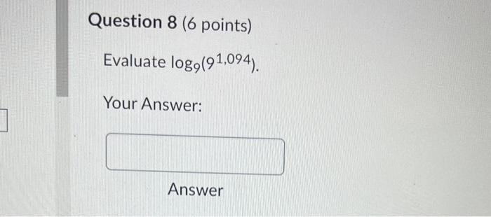 Solved Evaluate log9(91,094) Your Answer: Answer | Chegg.com