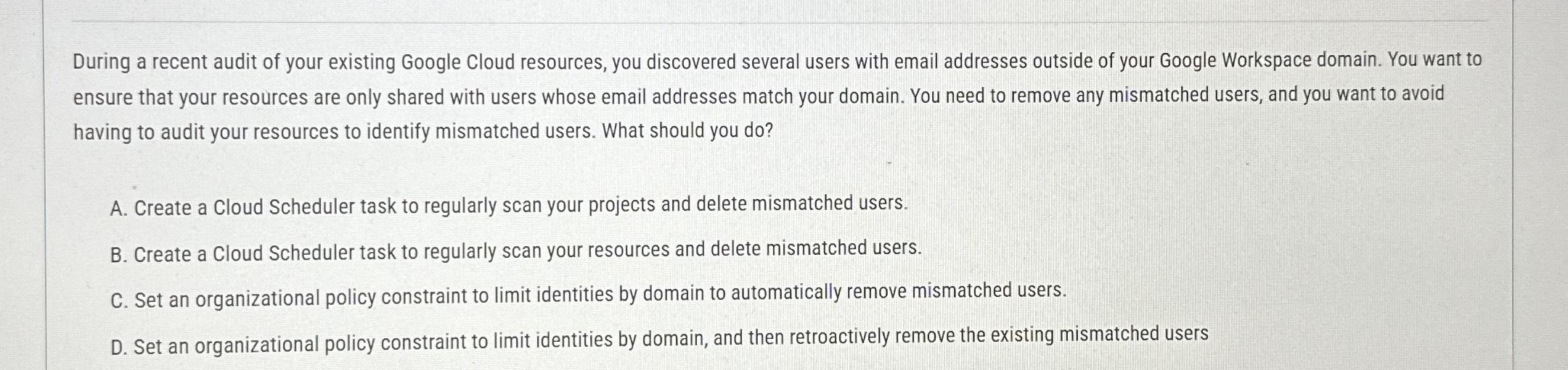 Solved During a recent audit of your existing Google Cloud | Chegg.com