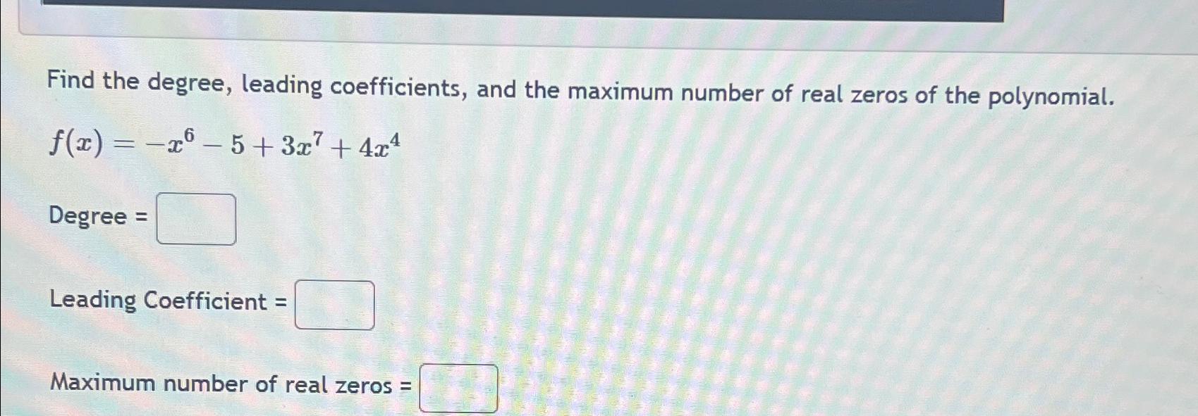 Solved Find the degree, leading coefficients, and the | Chegg.com