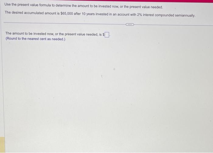 Solved Use the present value formula to determine the amount | Chegg.com